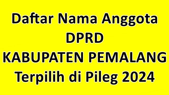 Daftar Lengkap Nama-nama Anggota DPRD Kabupaten Pemalang Terpilih di Pileg 2024 - Tribunmanado.co.id