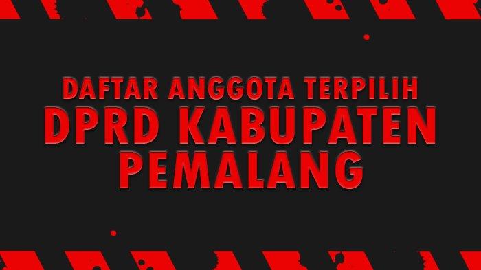 Daftar Nama-nama Anggota DPRD Kabupaten Pemalang Jawa Tengah yang Terpilih - Tribunmanado.co.id