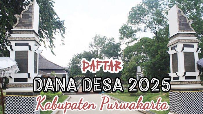 Daftar Lengkap Dana Desa 2025 di Kabupaten Purwakarta Jawa Barat - Tribunmanado.co.id