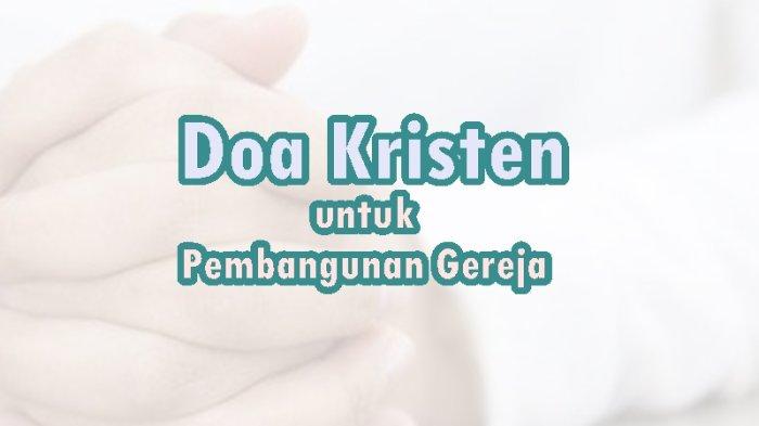 Doa Kristen untuk Pembangunan Gereja - Tribunmanado.co.id