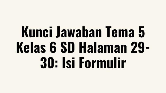 Kunci Jawaban Tema 5 Kelas 6 SD Halaman 29-30: Isi Formulir - Tribunmanado.co.id
