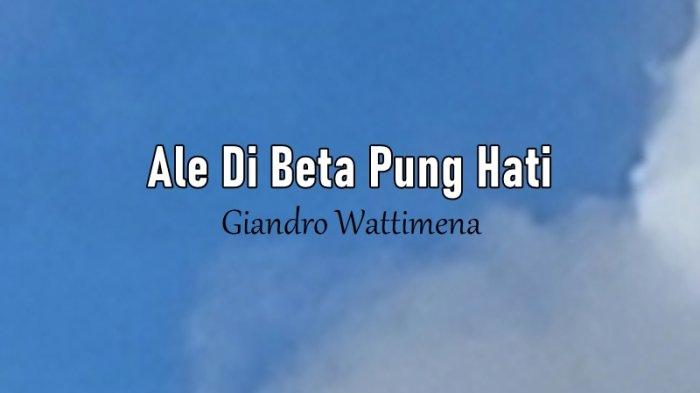 Lirik Lagu Ale Di Beta Pung Hati - Giandro Wattimena, Nona Mari Sandar ...
