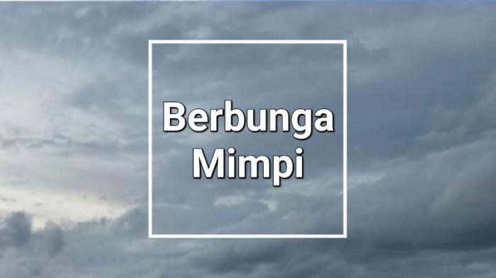 Lirik Lagu Berbunga Mimpi - Ziell Ferdian, Suatu Saat Kau Akan Sadari ...
