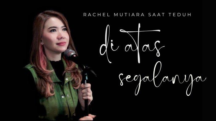 Lirik Lagu Di Atas Segalanya - Rachel Mutiara - Tribunmanado.co.id