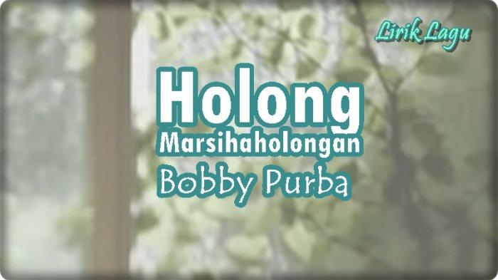 Lirik Lagu Holong Marsihaholongan - Bobby Purba - Tribunmanado.co.id