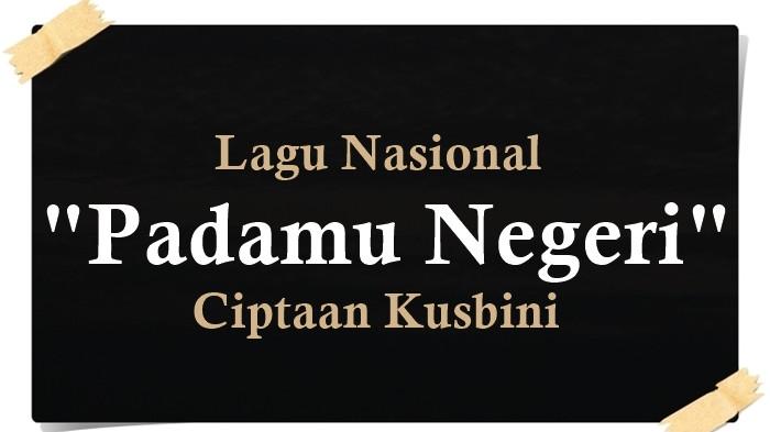 Lirik Lagu Padamu Negeri, Lagu Nasional Indonesia Ciptaan Kusbini ...