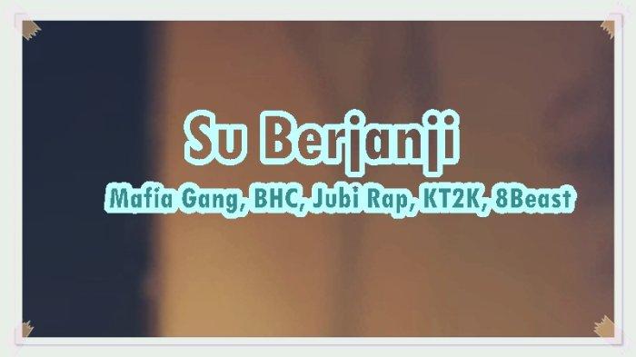 Lirik Lagu Su Berjanji - Mafia Gang, BHC, Jubi Rap, KT2K, 8Beast - Tribunmanado.co.id