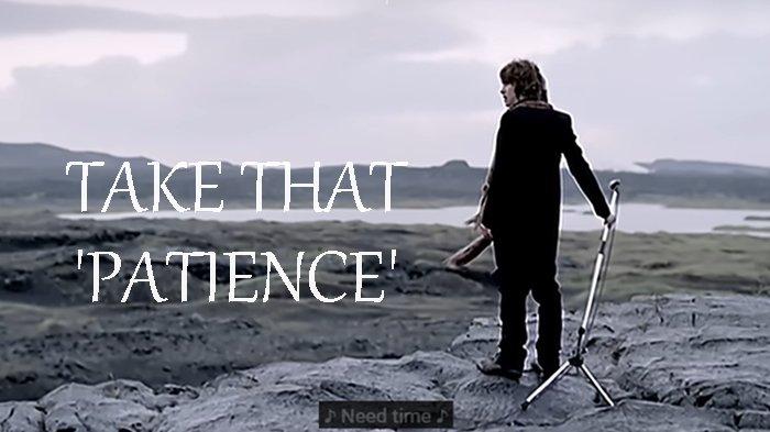 Lirik Lagu Take That - Patience - Cause I Need Time - Tribunmanado.co.id