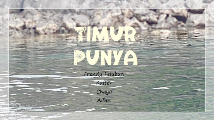 Lirik Lagu Timur Punya - Frendy Felubun feat. Kaiter, Chayo, Alfan - Tribunmanado.co.id