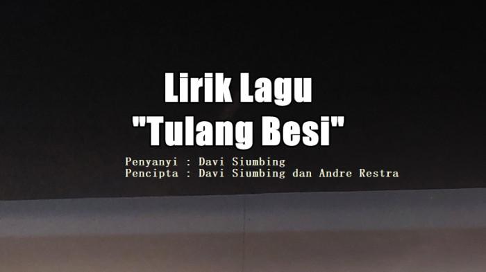 Lirik Lagu Tulang Besi – Davi Siumbing, Namun Ini Tentang Seorang ...