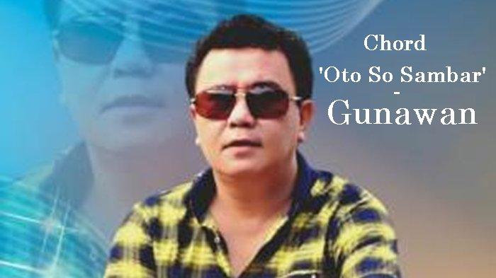 Lirik dan Chord Oto So Sambar - Gunawan - Kunci Gitar G - Tribunmanado ...