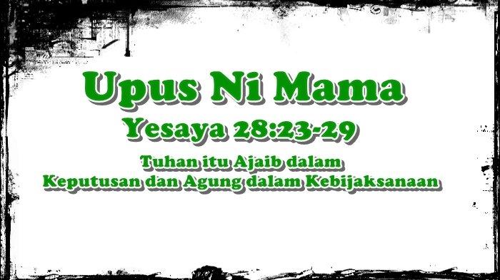 Upus Ni Mama, Renungan W/KI GMIM 2 - 8 Februari 2025, Yesaya 28:23-29 ...