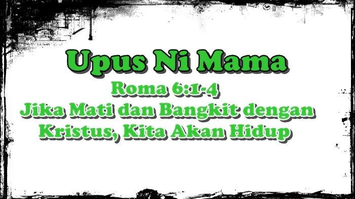 Upus Ni Mama, Renungan W/KI GMIM 27 April-3 Mei 2025, Jika Mati ...
