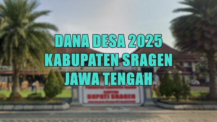 Daftar 100 Desa Penerima Dana Desa 2025 Terbanyak di Kabupaten Sragen Jateng - Tribunmanado.co.id