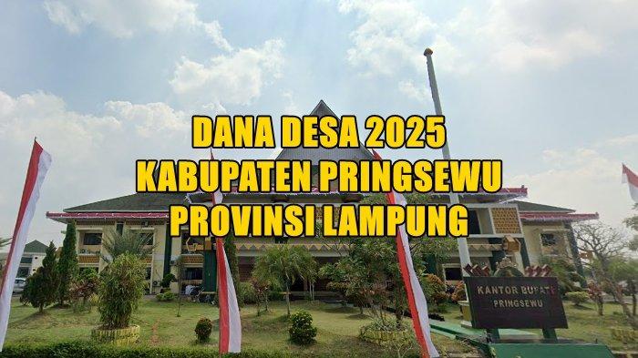 Daftar Lengkap Dana Desa 2025 di Kabupaten Pringsewu Provinsi Lampung - Tribunmanado.co.id