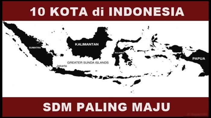 Daftar 10 Kota dengan Kualitas SDM Termaju di Indonesia - Tribunmanado ...