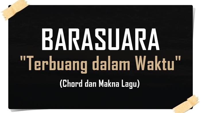Kunci Gitar Barasuara - Terbuang Dalam Waktu - Tribunmanado.co.id