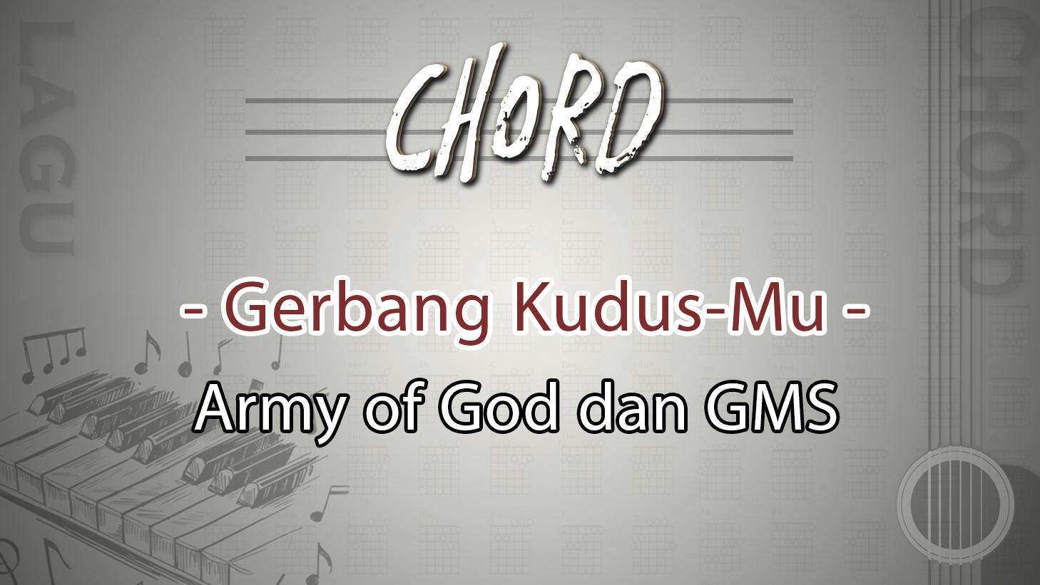 Chord Lagu Gerbang Kudus-Mu - Army of God dan GMS - Tribunmanado.co.id