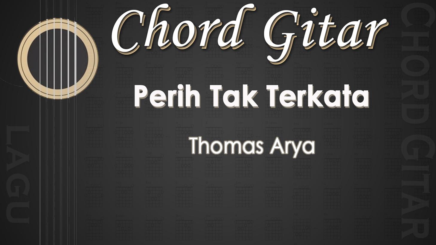Chord Lagu Perih Tak Terkata - Thomas Arya - Kunci Gitar Gm ...