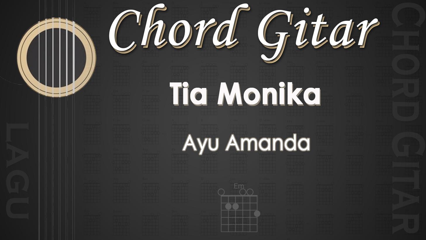 Chord Lagu Tia Monika - Ayu Amanda - Kunci Gitar Em - Tribunmanado.co.id