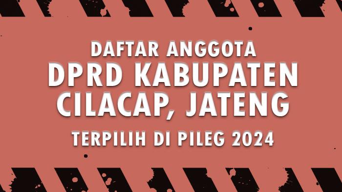 Daftar Lengkap Nama Anggota DPRD Kabupaten Cilacap Jawa Tengah yang ...