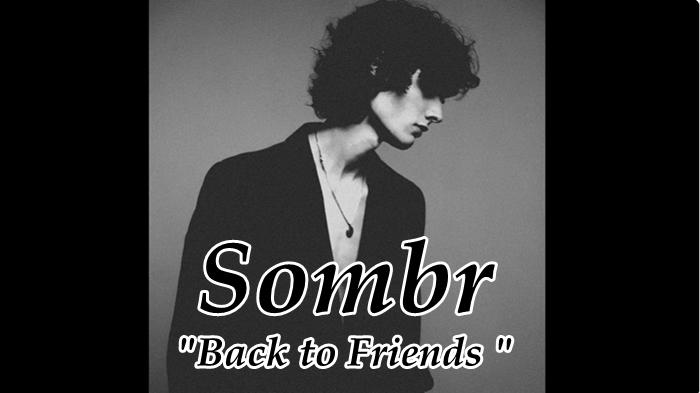 Lirik dan Makna Lagu Back to Friends - Sombr - Tribunmanado.co.id