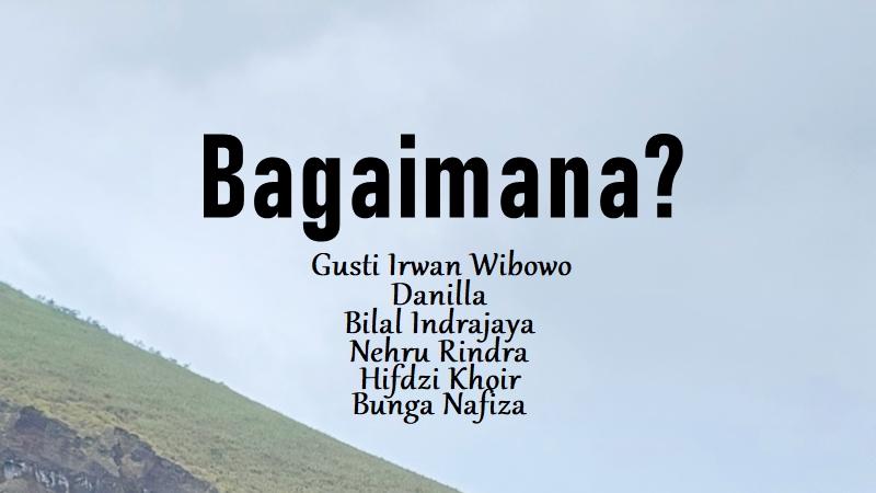 Lirik Lagu Bagaimana – Gusti Irwan Wibowo feat. Danilla, Bilal, Bunga ...