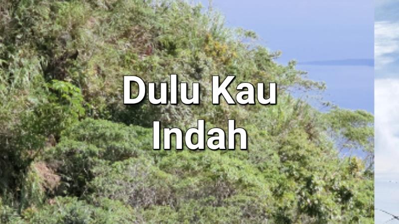 Lirik Lagu Dulu Kau Indah - Deva Dianjaya - Tribunmanado.co.id