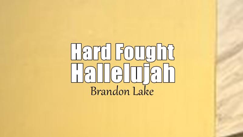 Lirik Lagu Hard Fought Hallelujah - Brandon Lake - Tribunmanado.co.id