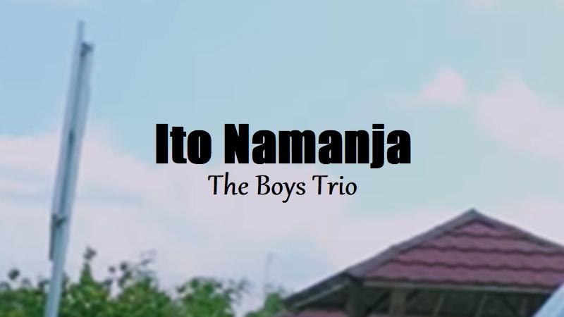 Lirik Lagu Ito Namanja - The Boys Trio, Ikon Sabar Doho Laeku Naburju - Tribunmanado.co.id