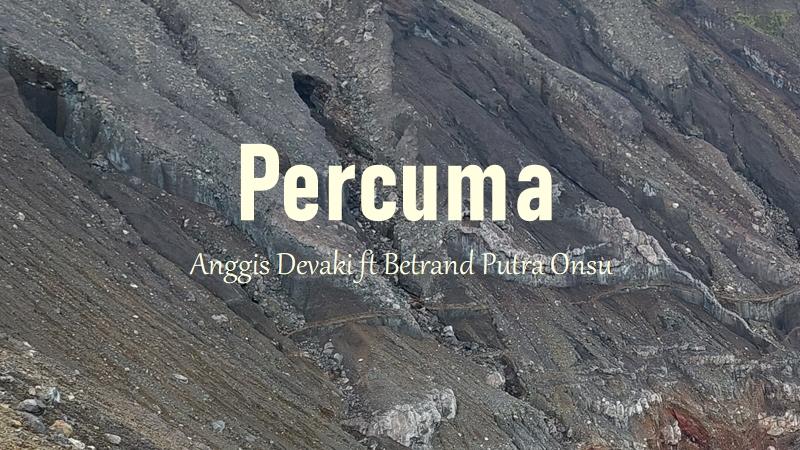 Lirik Lagu Percuma - Anggis Devaki feat. Betrand Putra Onsu ...