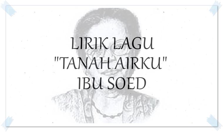 Lirik Lagu Tanah Airku - Ciptaan Ibu Sud - Tribunmanado.co.id