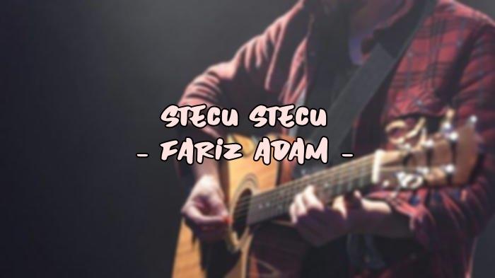 Chord dan Lirik Lagu Stecu Stecu - Fariz Adam - Tribunmanado.co.id