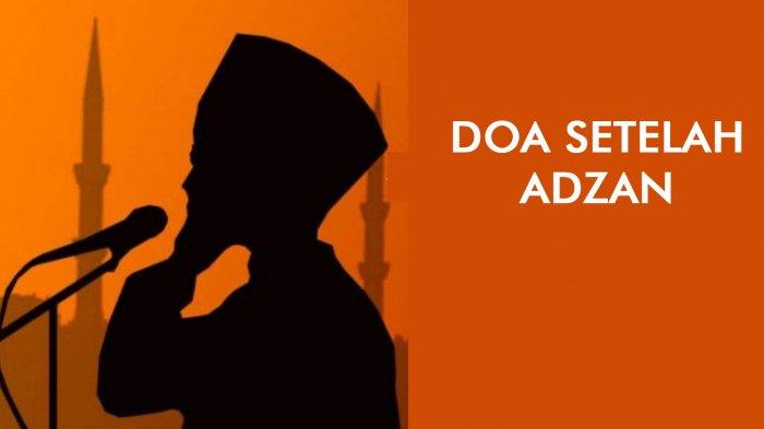 Doa Setelah Azan Latin dan Terjemahan Bahasa Indonesia, Lengkap Bacaan ...