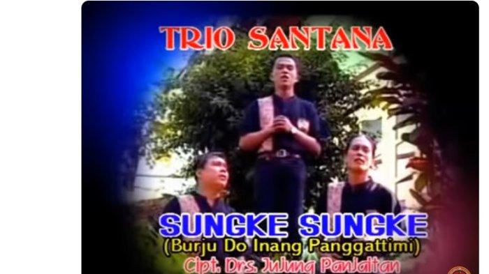 Lirik Lagu Batak Sungke Sungke yang Dipopulerkan Trio Santana - Tribun-medan.com