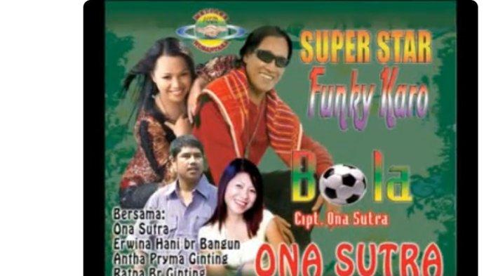 Lirik Lagu Karo Bola, Dipopulerkan Ona Sutra - Tribun-medan.com