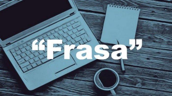 Pengertian Frasa, Jenis dan Contohnya, Materi Belajar Bahasa Indonesia ...