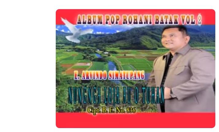 Lirik Lagu Batak Nunga Loja Au O Tuhan yang Dipopulerkan Arvindo ...