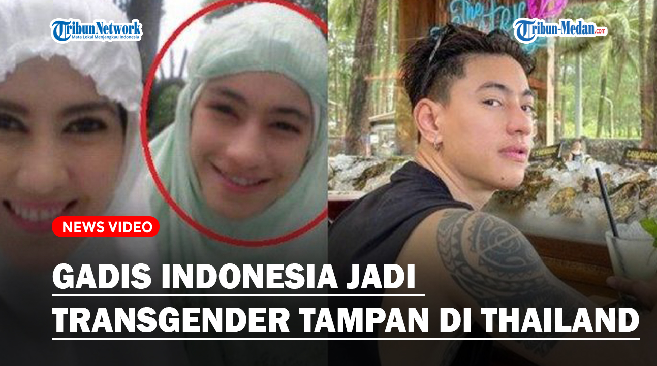 Viral Gadis Indonesia Jadi Transgender Terkenal di Thailand Dengan Ratusan Ribu Pengikut ...