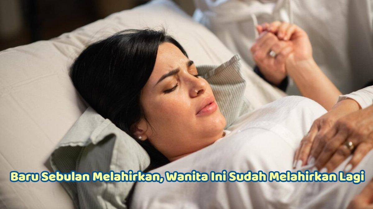 Baru Sebulan Melahirkan, Wanita Ini Sudah Melahirkan Lagi, Dokter Syok: Baru Lihat yang Seperti ...