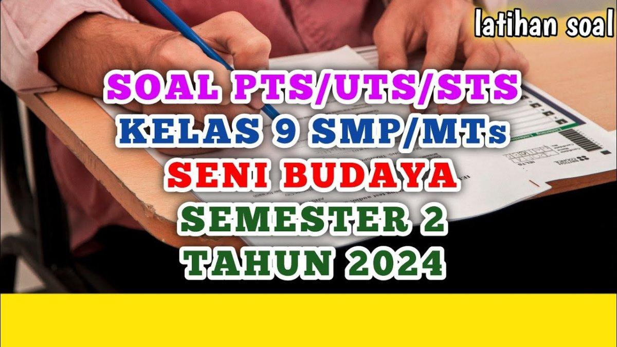 20 Soal & Kunci Jawaban Ujian Sekolah Seni Budaya Kelas 9 SMP/MTs 2024, Alat untuk Membuat ...
