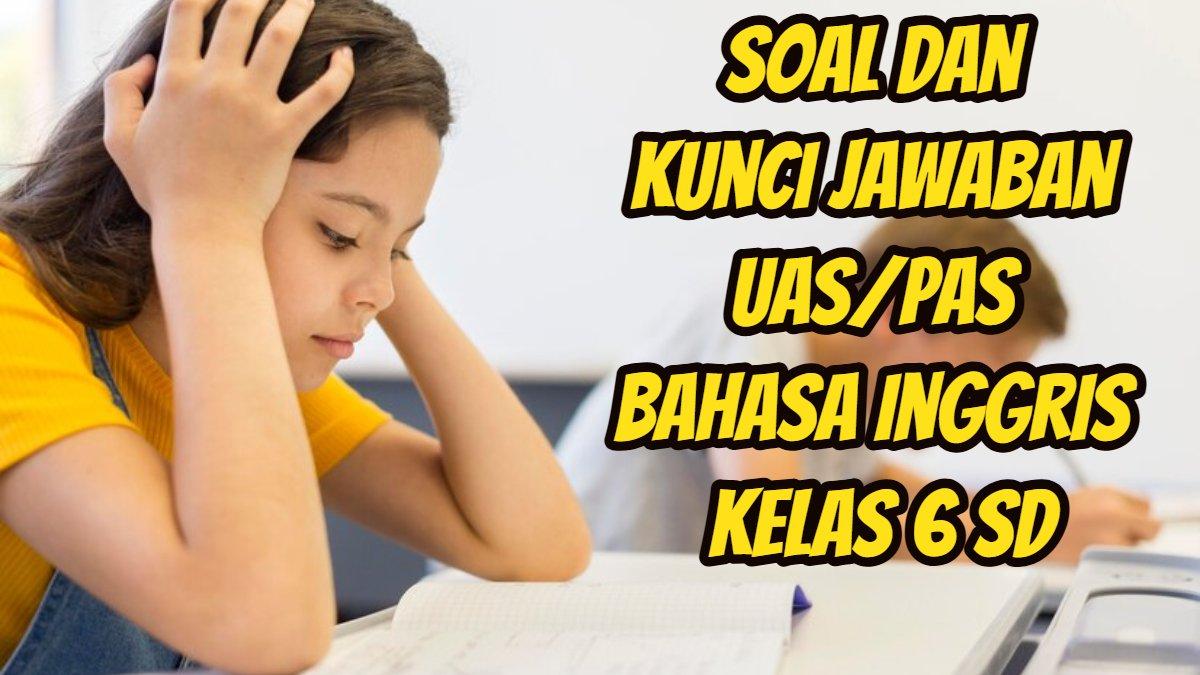 99+ Soal & Kunci Jawaban UAS/PAS Bahasa Inggris Kelas 6 SD, My Teacher Needs Some Paper ...