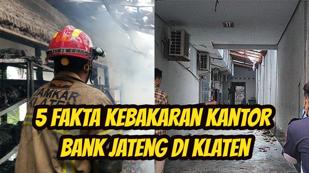 5 Fakta Kebakaran Kantor Bank Jateng di Klaten, Petugas Damkar Terluka ...