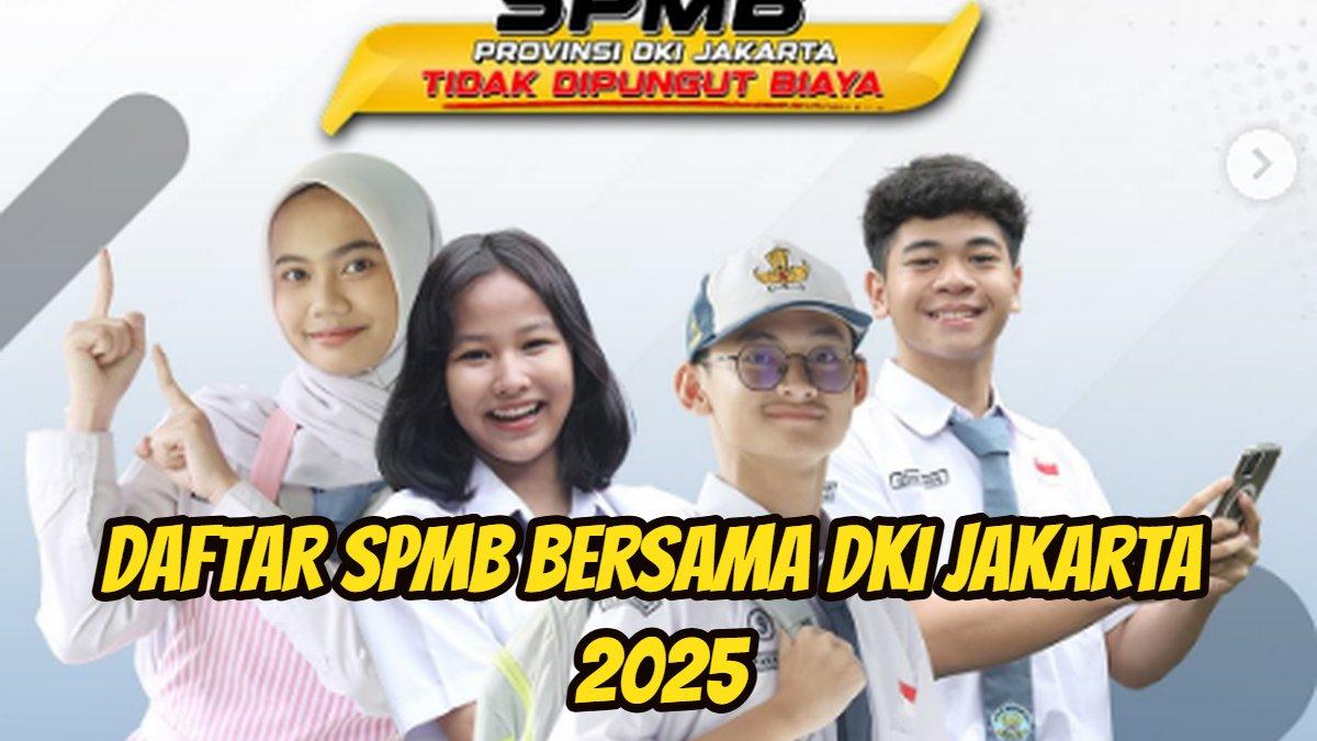 Daftar SPMB Bersama DKI Jakarta 2025, Syarat & Cara Pilih Sekolah Lewat Spmb.jakarta.go.id ...