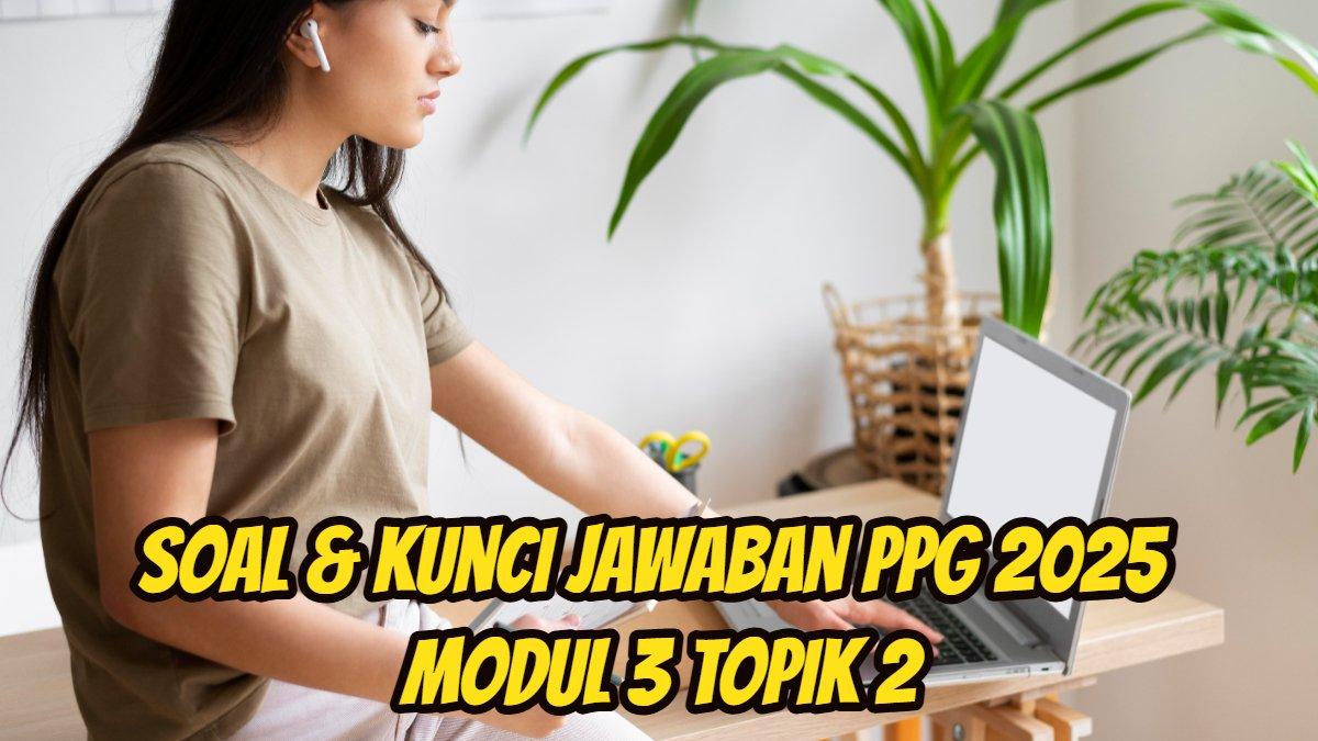 Keterkaitan Pancasila Sebagai Landasan Pendidikan, Soal & Kunci Jawaban Modul 3 Topik 2 PPG 2025 ...