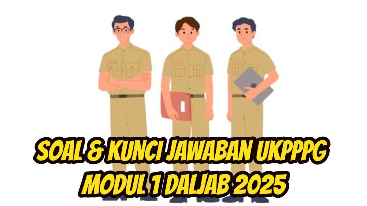 15+ Soal & Kunci Jawaban UKPPPG Modul 1 Daljab 2025, Contoh Asesmen Autentik Sesuai Prinsip UbD ...