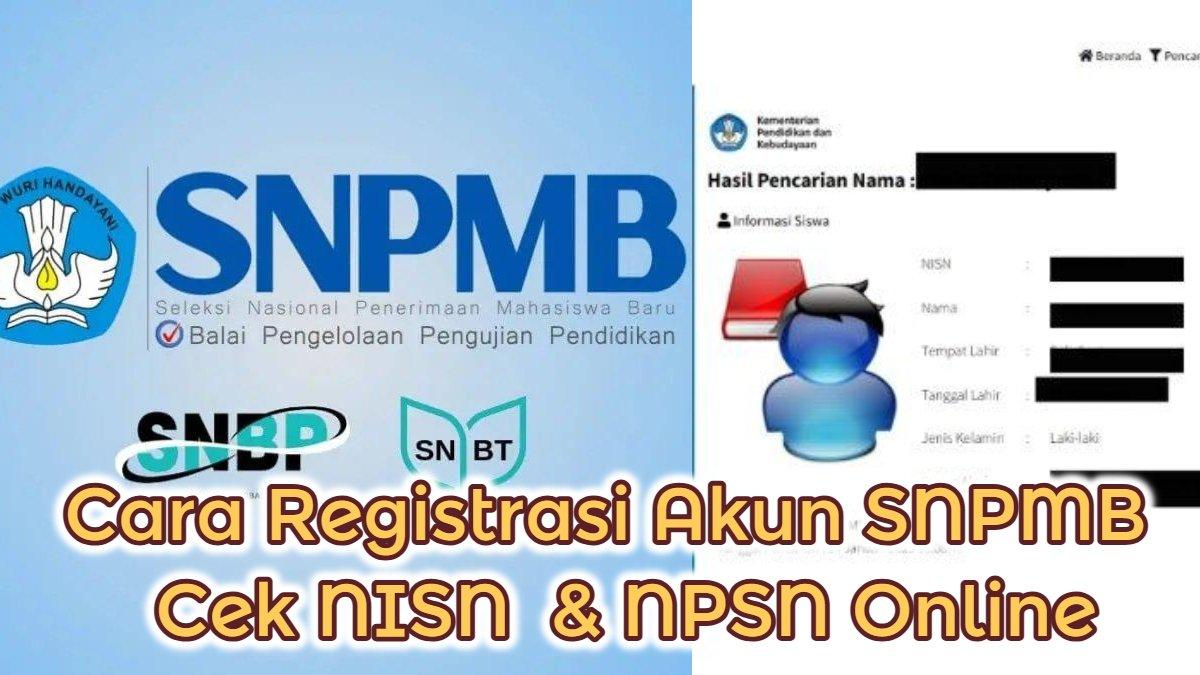 Cara Registrasi Akun SNPMB Siswa 2025, Cek NISN & NPSN Online di https://dapo.kemdikbud.go.id ...