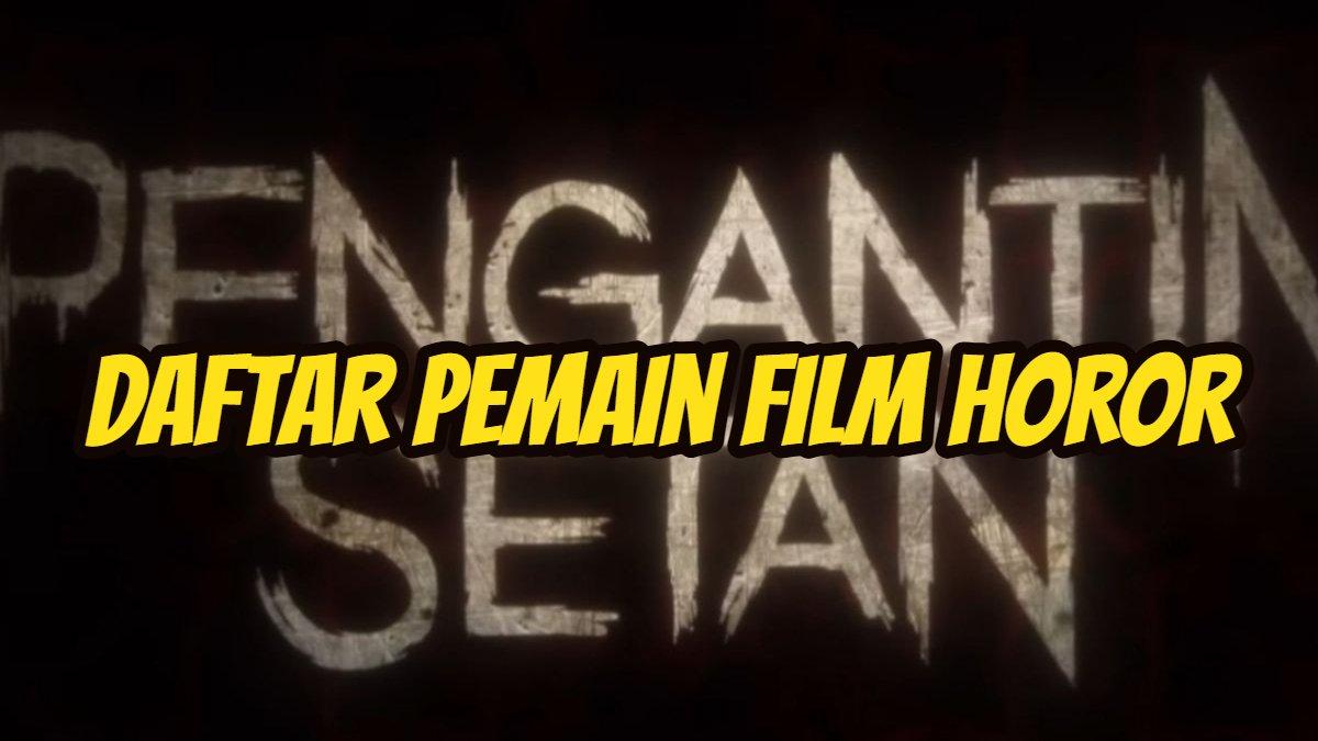 Daftar Pemain Pengantin Setan Film Horor Terbaru 2025, Cek Sinopsis ...