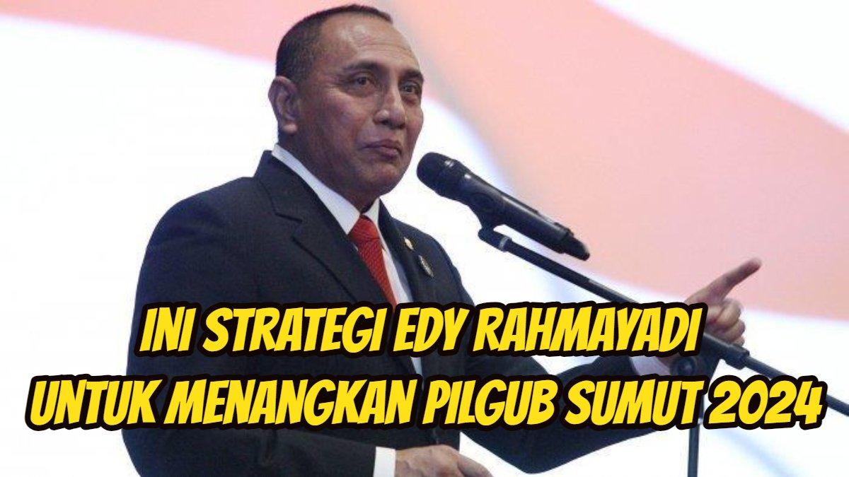 Strategi Edy Rahmayadi Menangkan Pilgub Sumut, Daftar ke KPU di Hari Terakhir, Cawagub ...