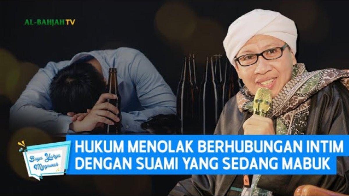 Bolehkah Istri Menolak Melayani Hubungan Badan Suami yang Sedang Mabuk? Begini Jawaban Buya ...